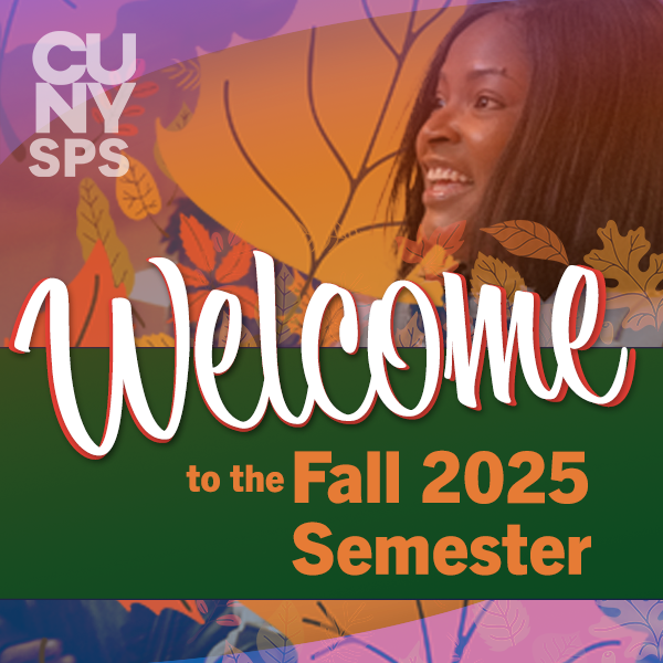 Welcome To The Fall 2025 Semester Cuny School Of Professional Studies